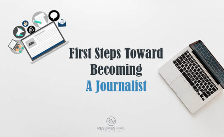 First Steps Toward Becoming A Journalist | Resumes Mag